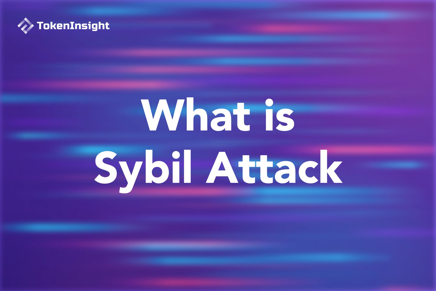 What is Sybil Attack | TokenInsight