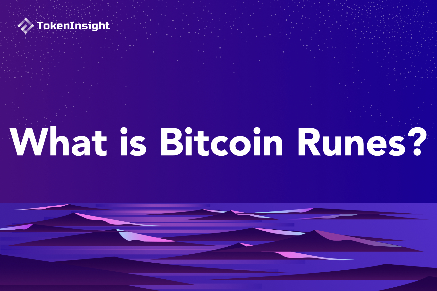 What is Bitcoin Runes? | TokenInsight