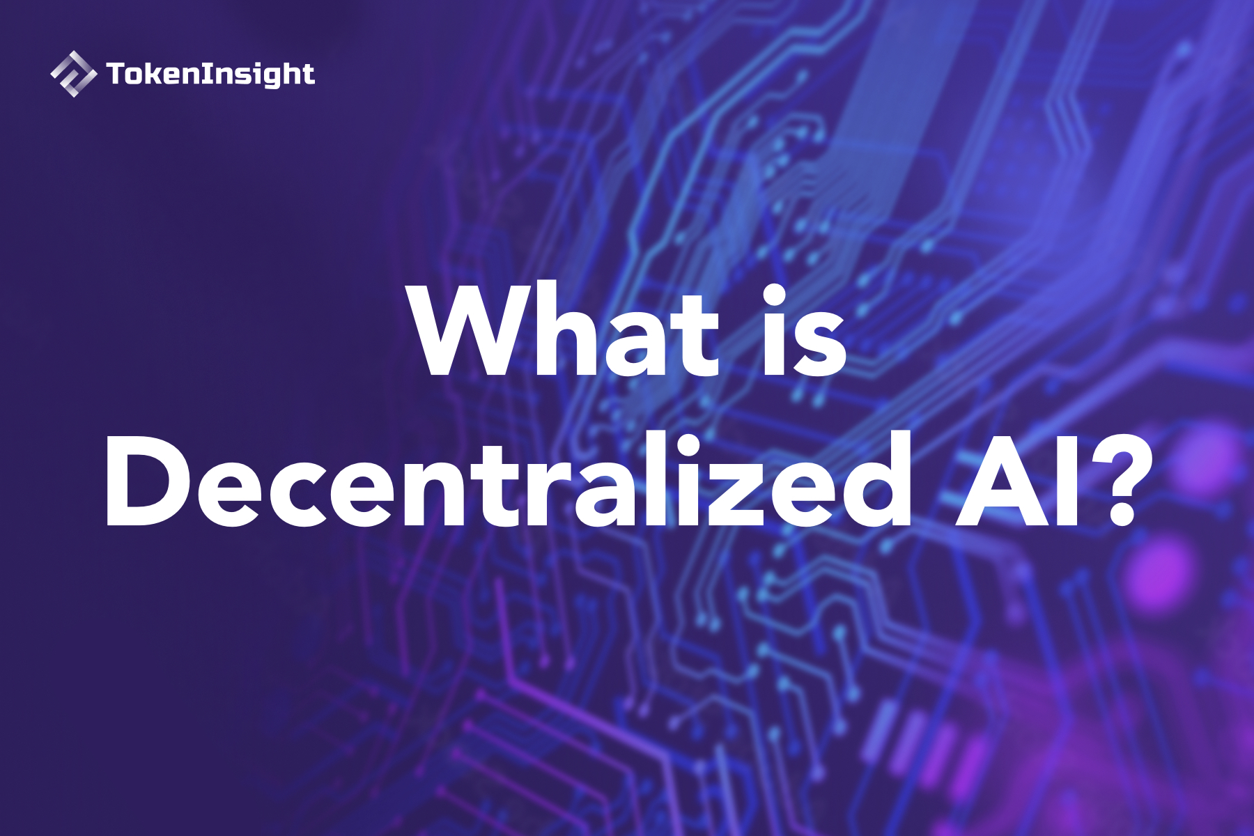 What is Decentralized AI? | TokenInsight