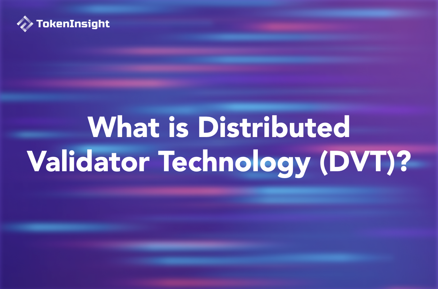 What is Distributed Validator Technology (DVT)? | TokenInsight