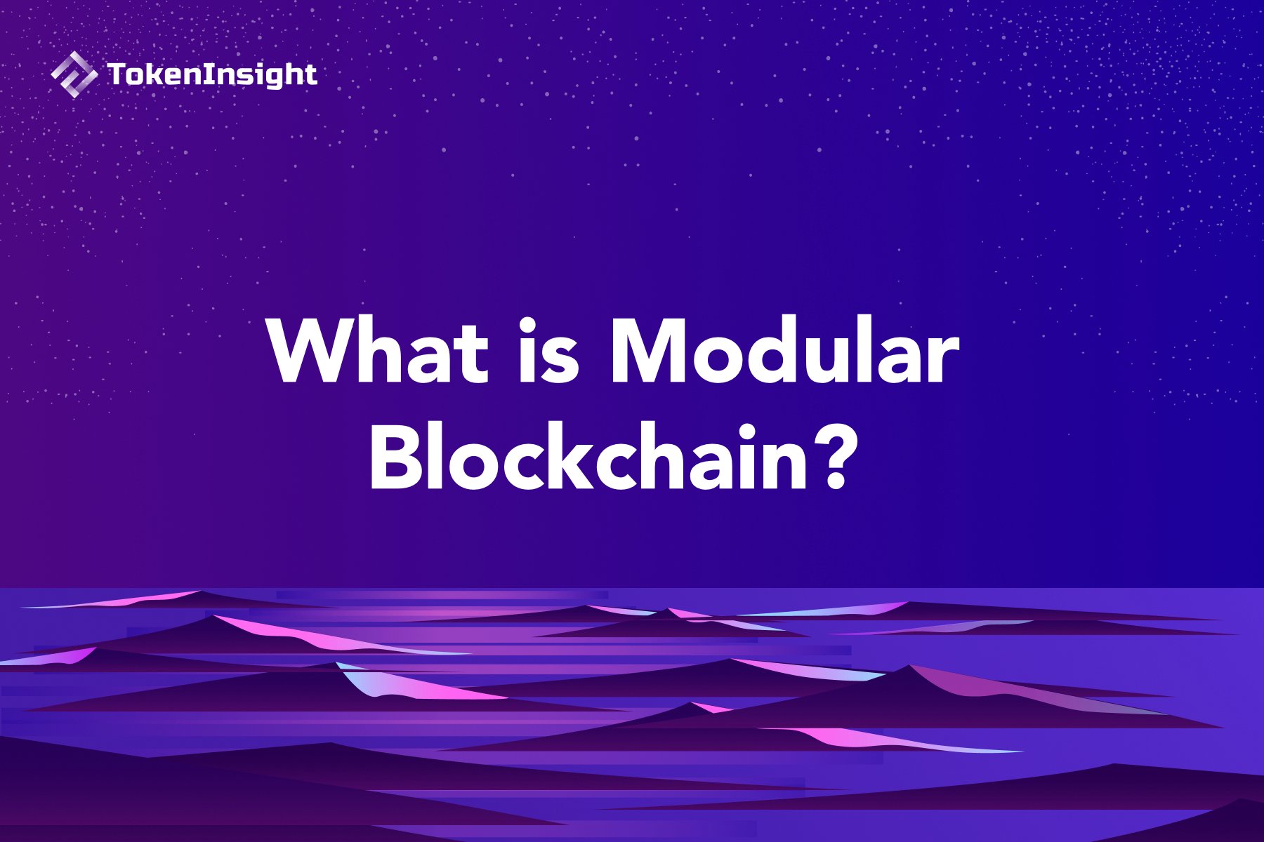 What is Modular Blockchain? | TokenInsight