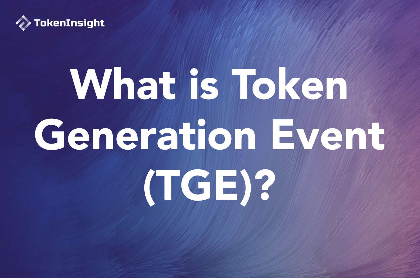 What is Token Generation Event (TGE)? | TokenInsight