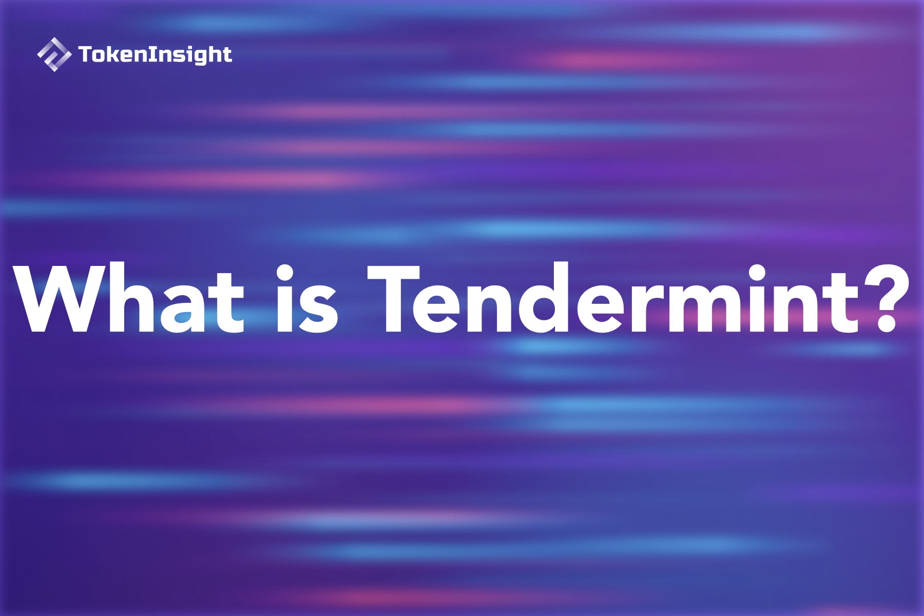 What is Tendermint | TokenInsight