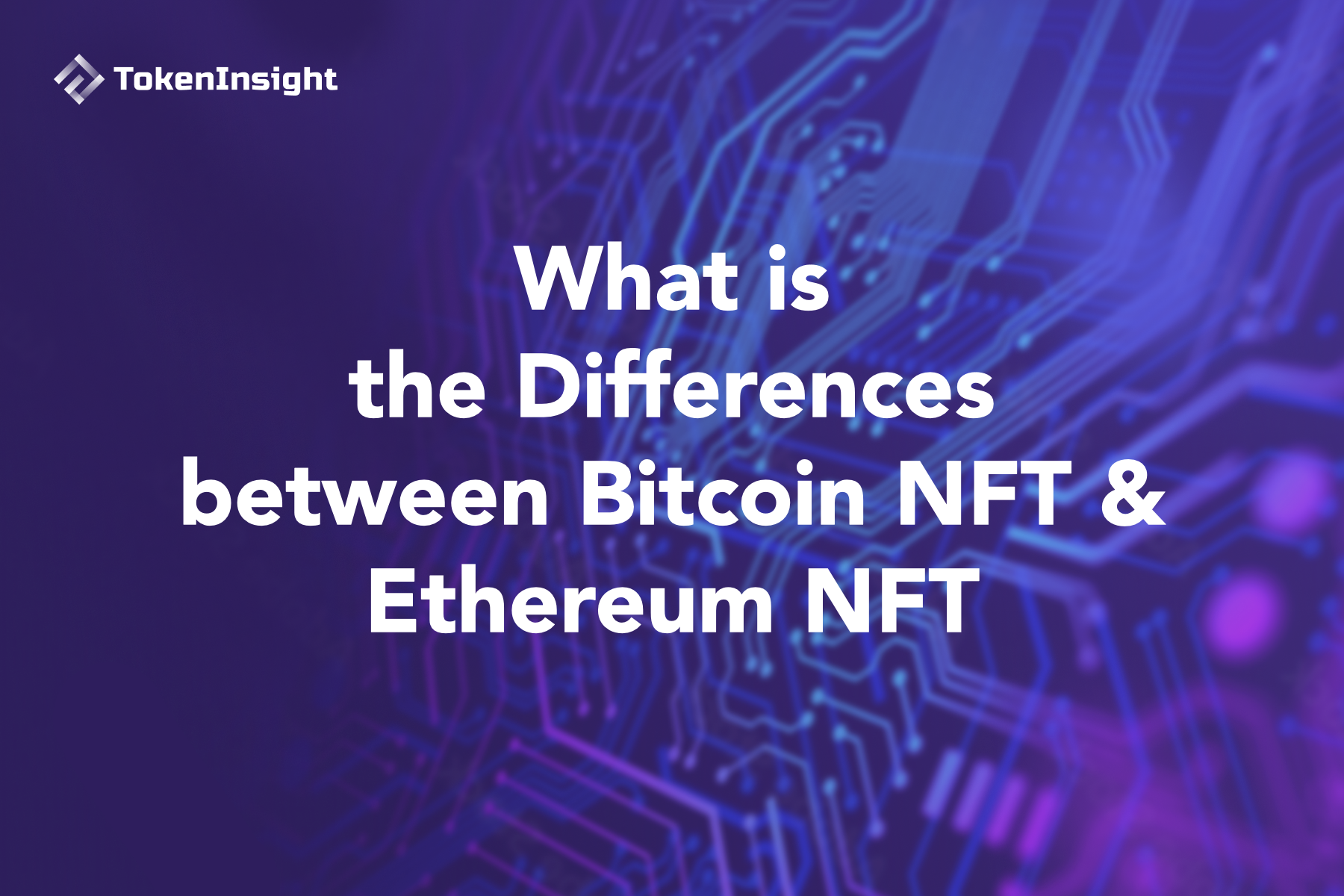 What is the difference between Ethereum NFT and Bitcoin NFT? | TokenInsight
