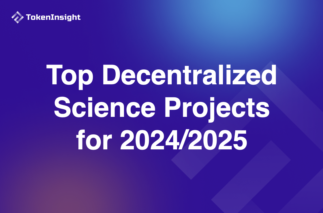 Top Decentralized Science (DeSci) Projects for 2024/2025 | TokenInsight