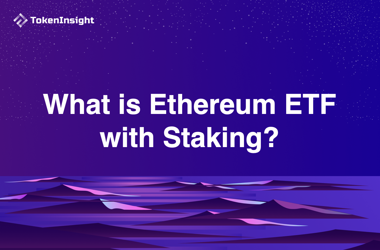 What is Ethereum ETF with Staking? | TokenInsight