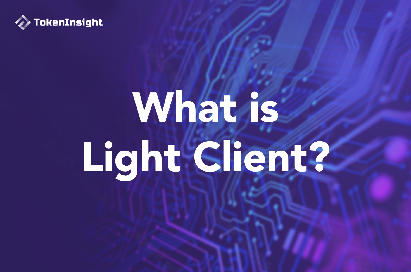 What is Light Client? | TokenInsight