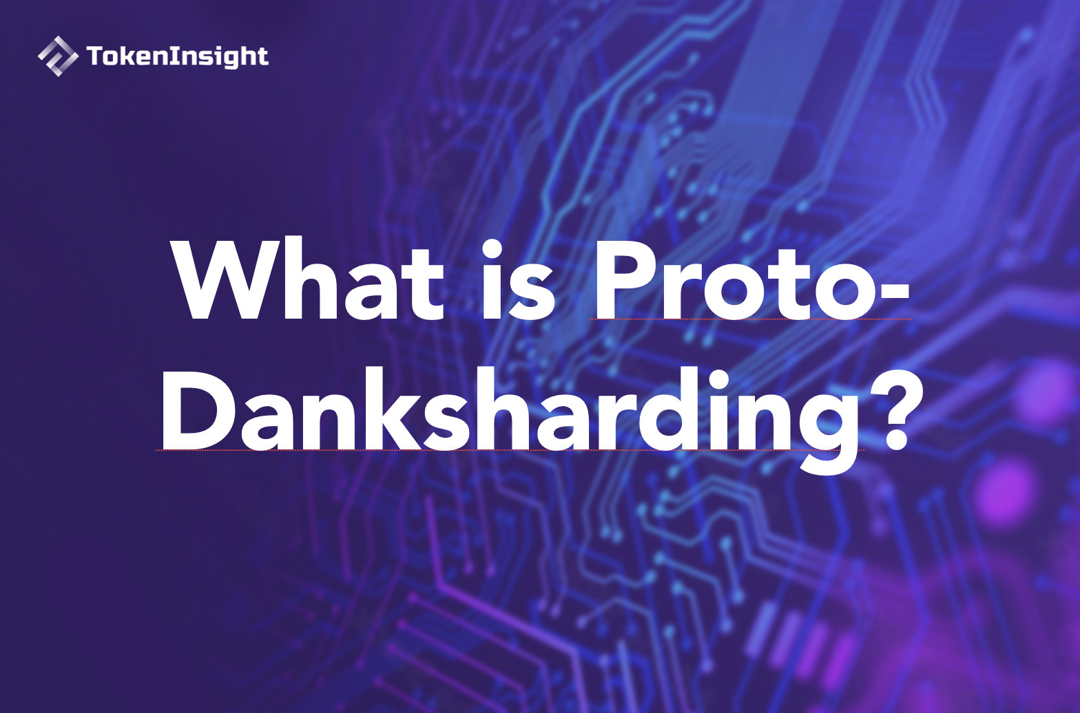 What is Proto-Danksharding? | TokenInsight