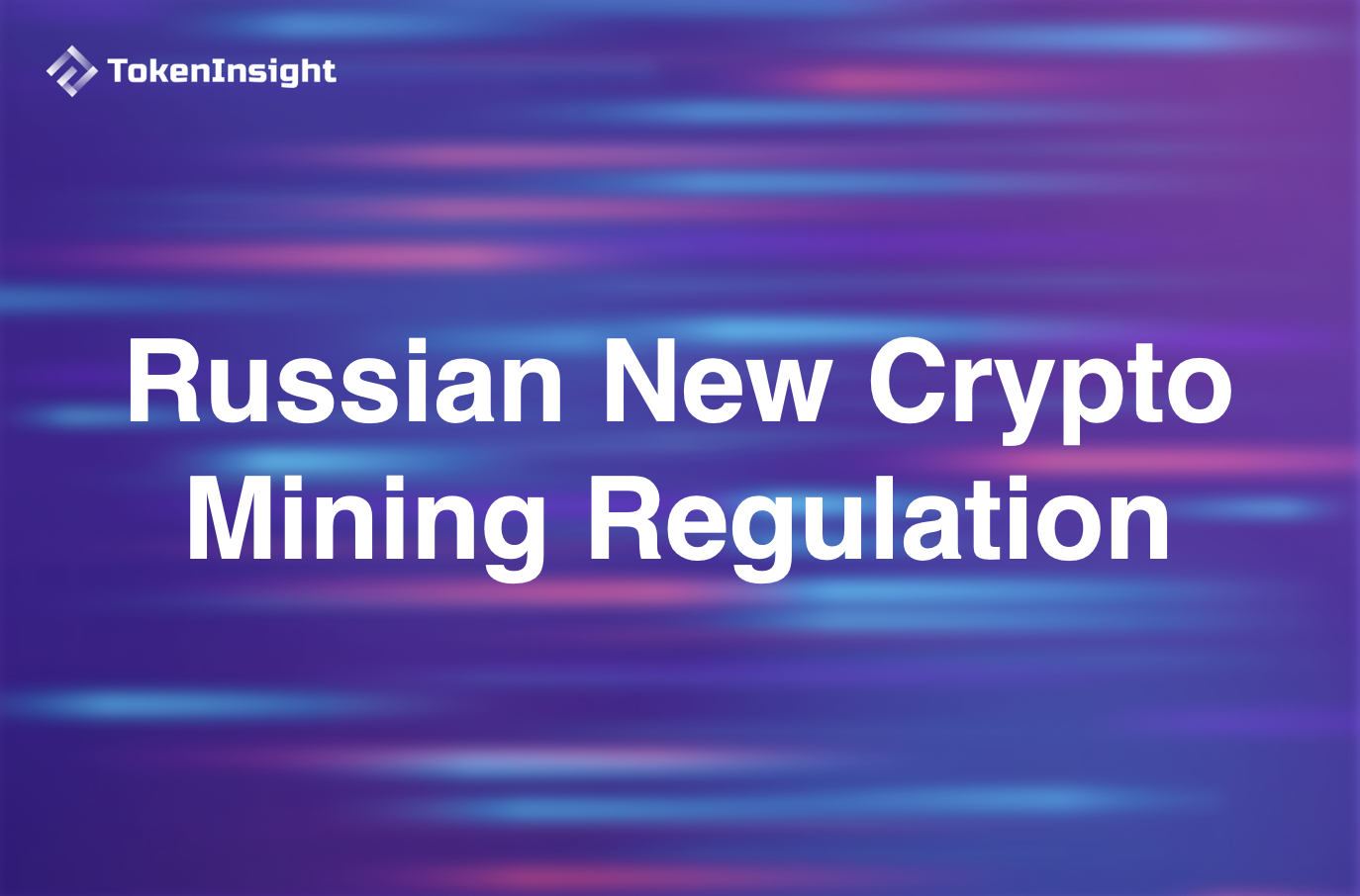 What is the Russian New Crypto Mining Regulation? | TokenInsight