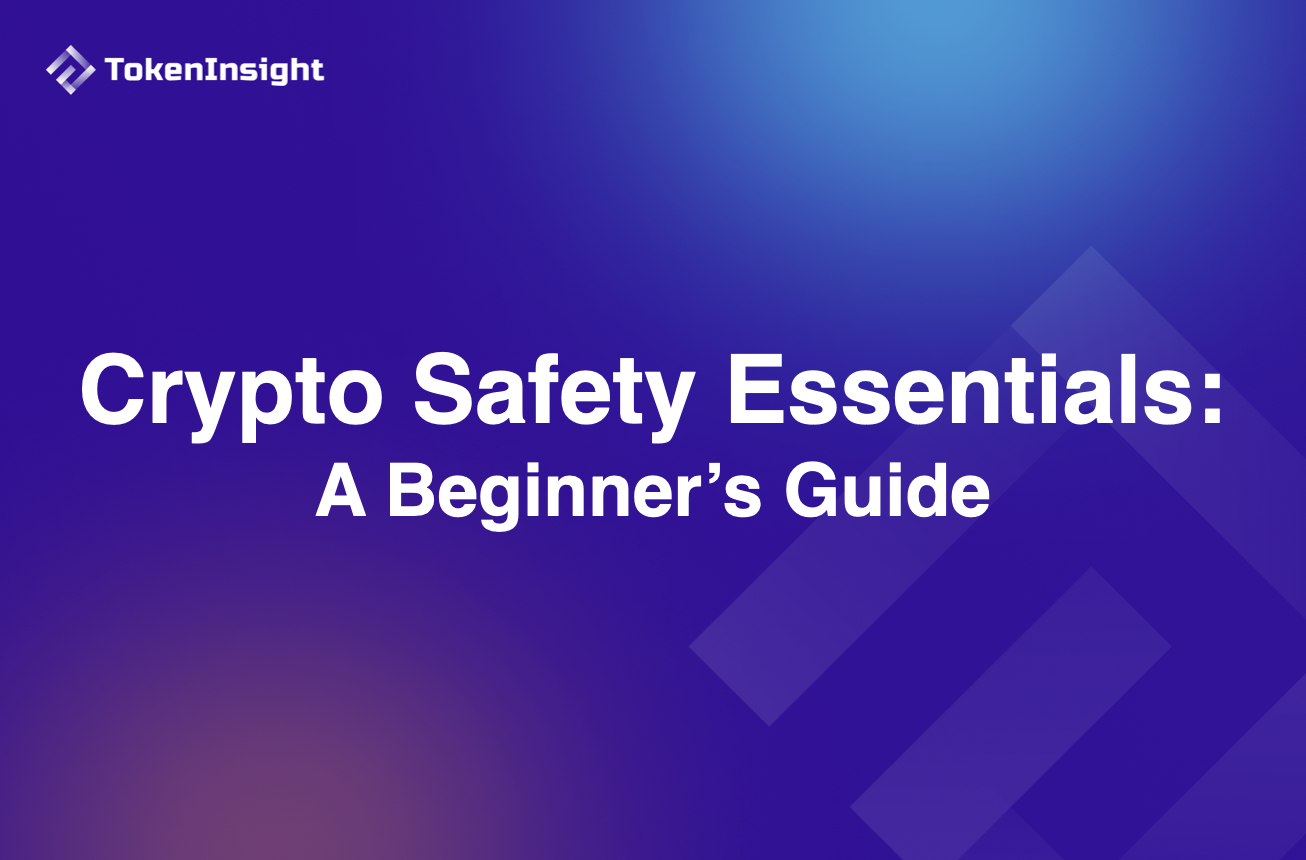 Crypto Safety Essentials: A Beginner’s Guide | TokenInsight