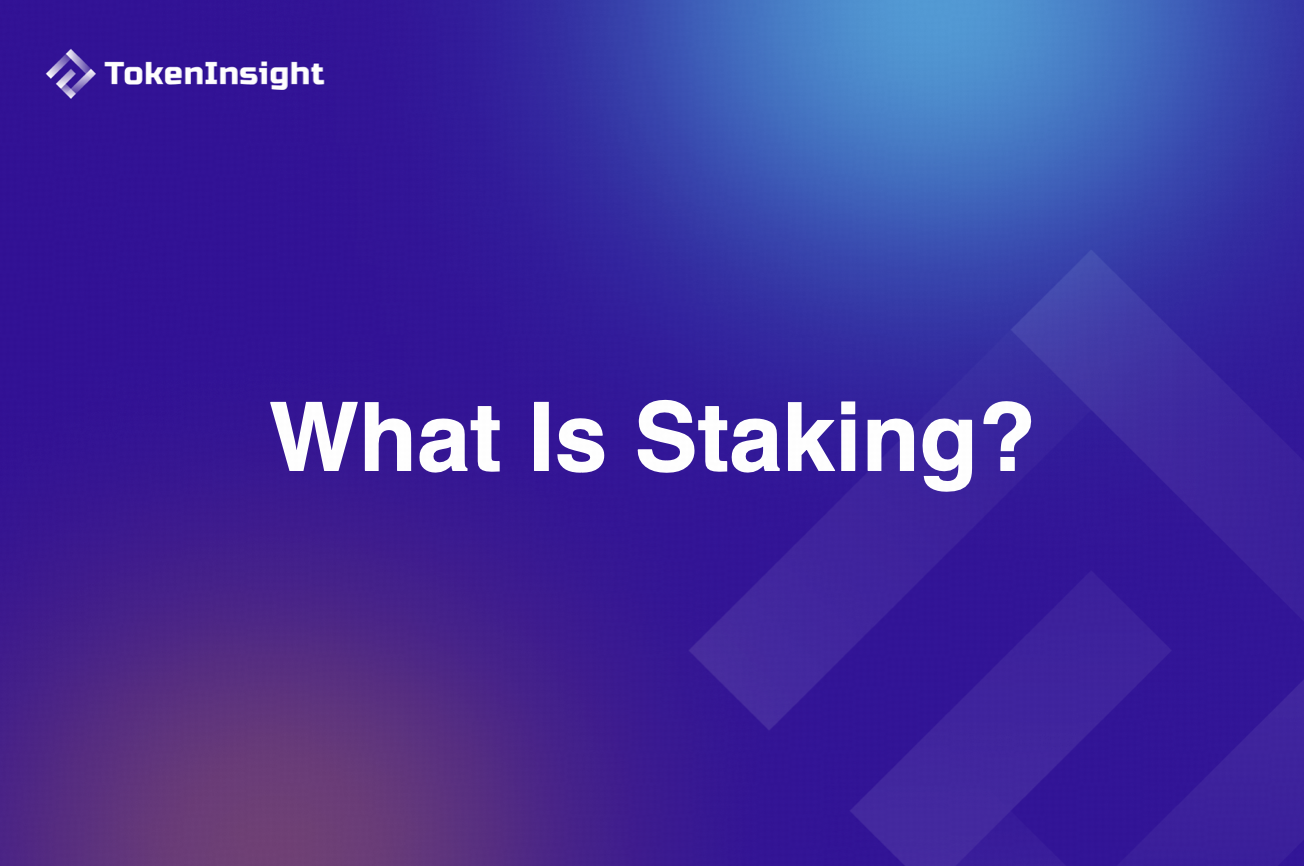 What is Staking? | TokenInsight