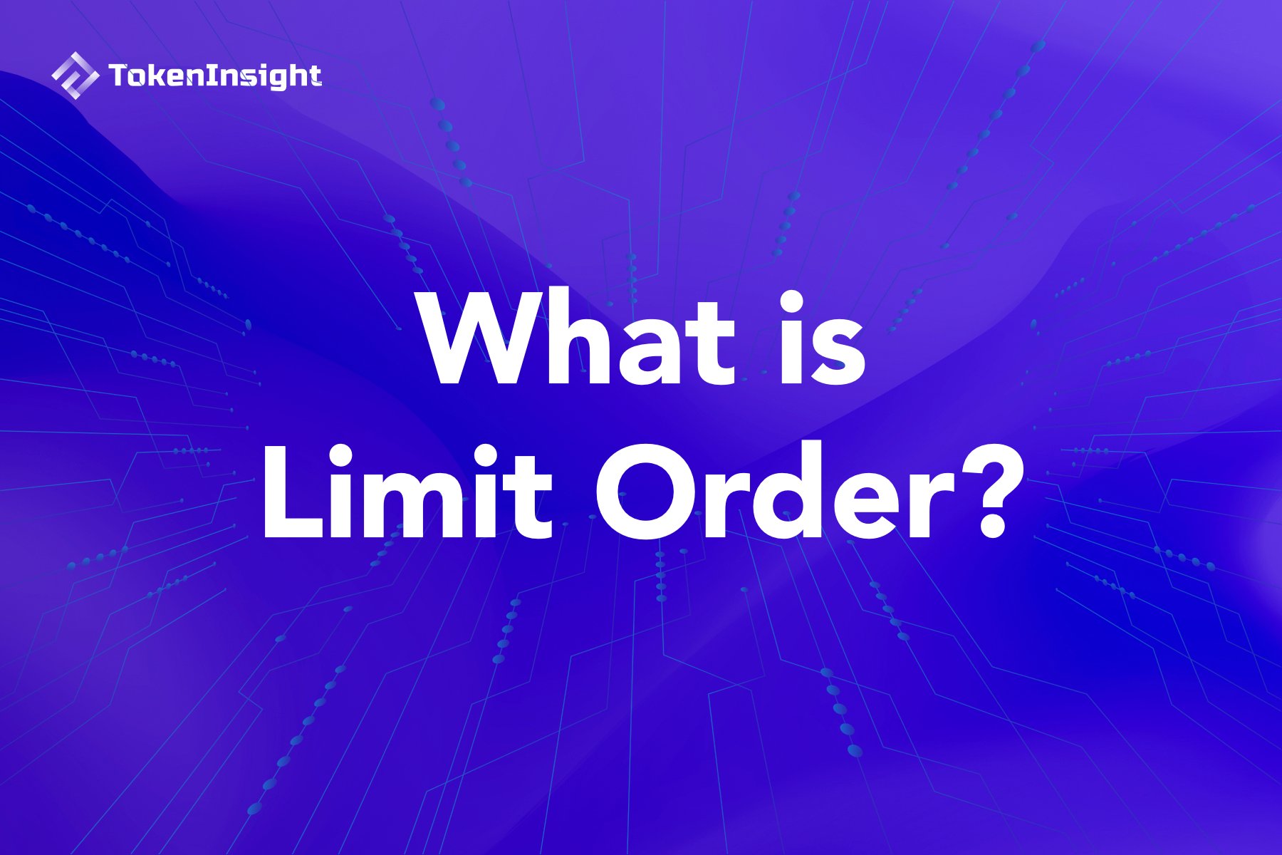 What is Limit Order | TokenInsight