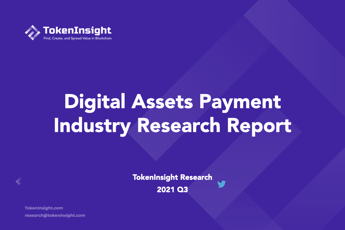 2021 Digital Assets Payment Industry Research Report | TokenInsight
