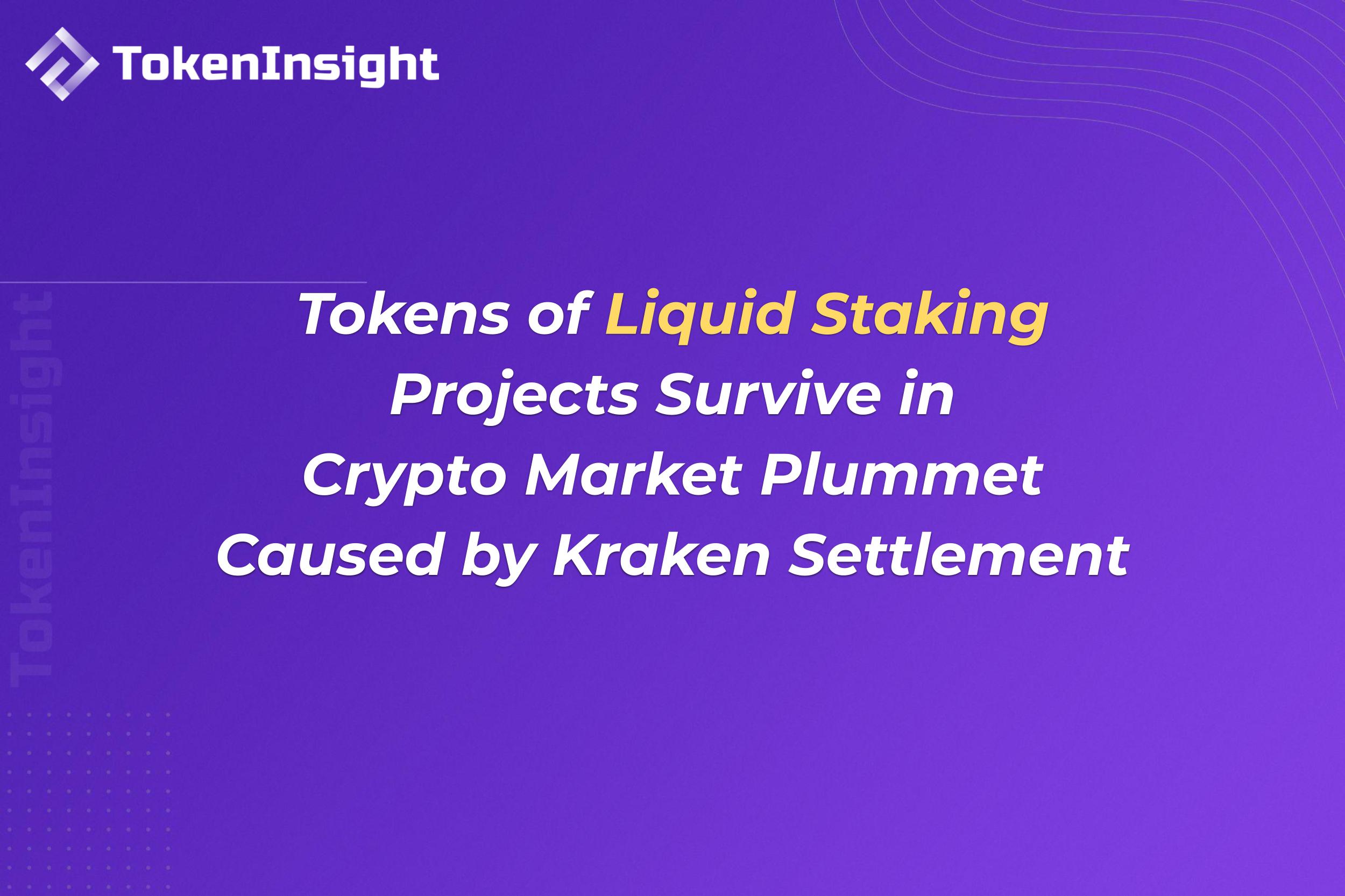 Tokens of Liquid Staking Projects Survive in Crypto Market Plummet Caused by Kraken Settlement ...
