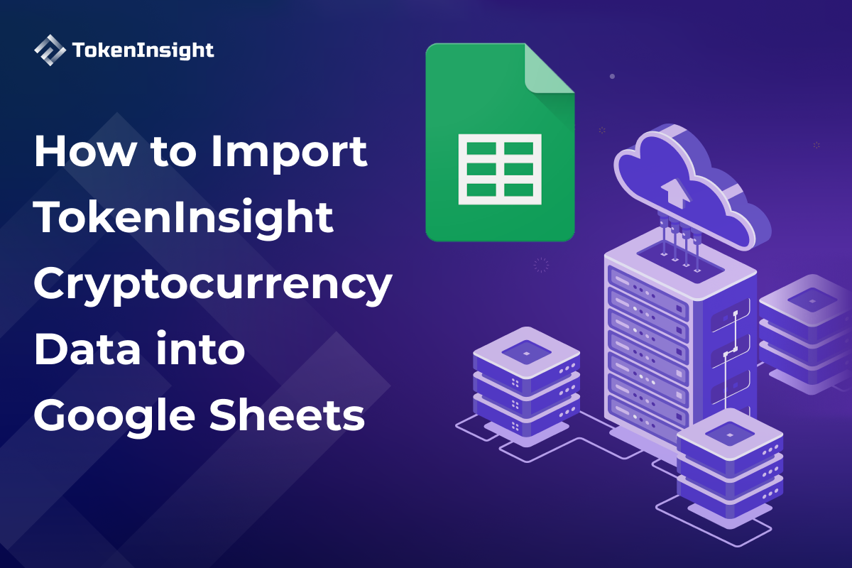 Import TokenInsight Cryptocurrency Data into Google Sheets