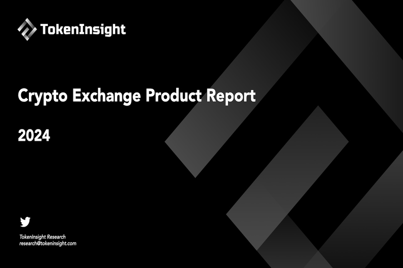 Crypto Exchange Product Report 2024 | TokenInsight
