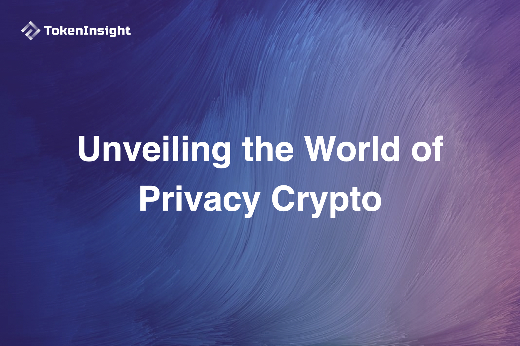 Unveiling the World of Privacy Crypto | TokenInsight