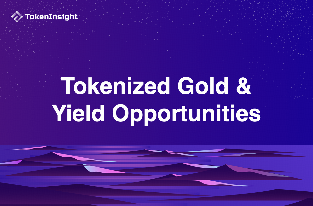 Tokenized Gold and Yield Opportunities | TokenInsight