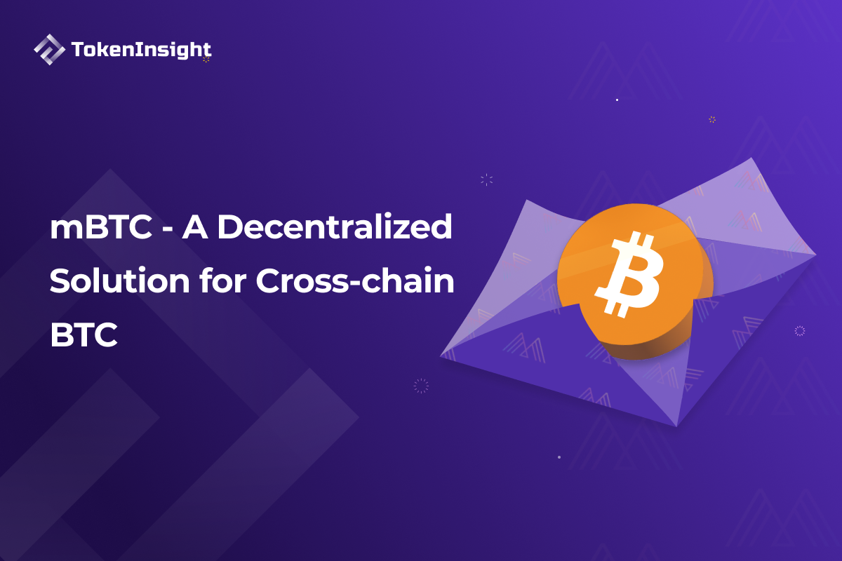 mBTC - A Decentralized Solution for Cross-chain BTC | TokenInsight
