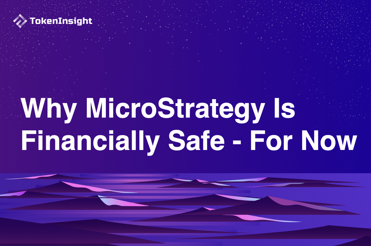 Why MicroStrategy Is Financially Safe - For Now | TokenInsight