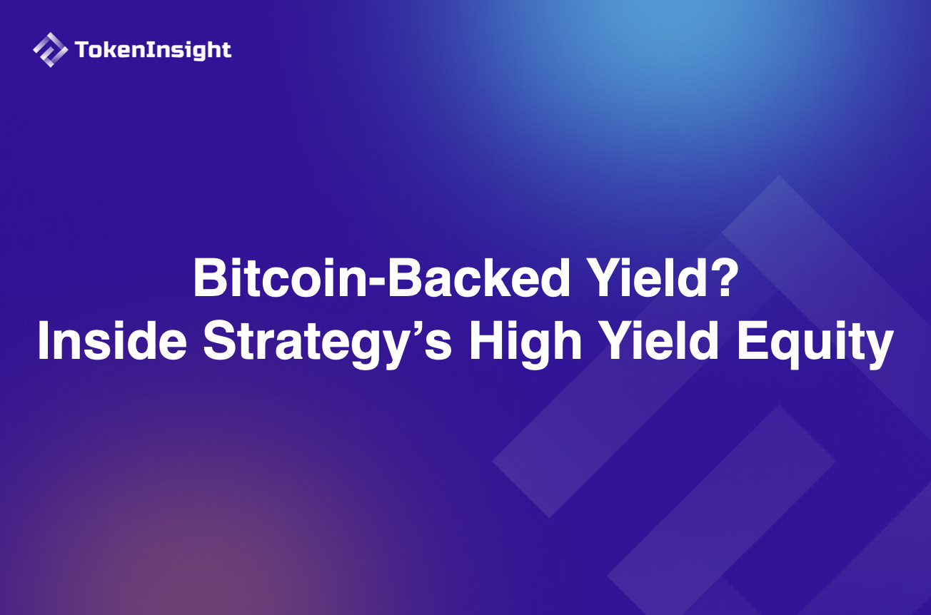 Bitcoin-Backed Yield? Inside Strategy’s High Yield Equity | TokenInsight